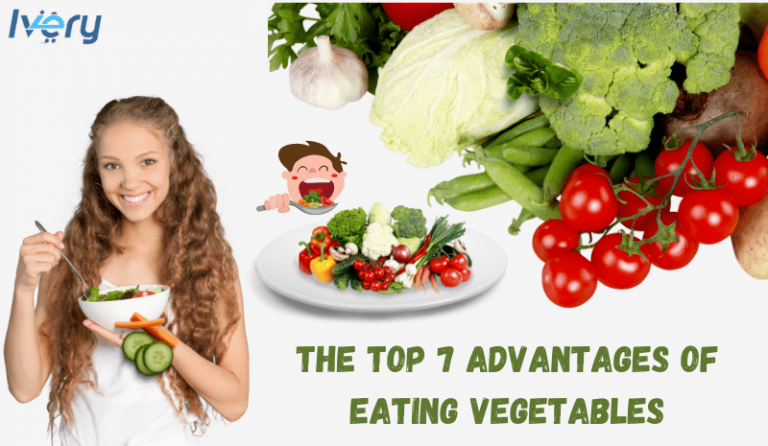 The Top 7 Advantages Of Eating Vegetables Ivery Blog